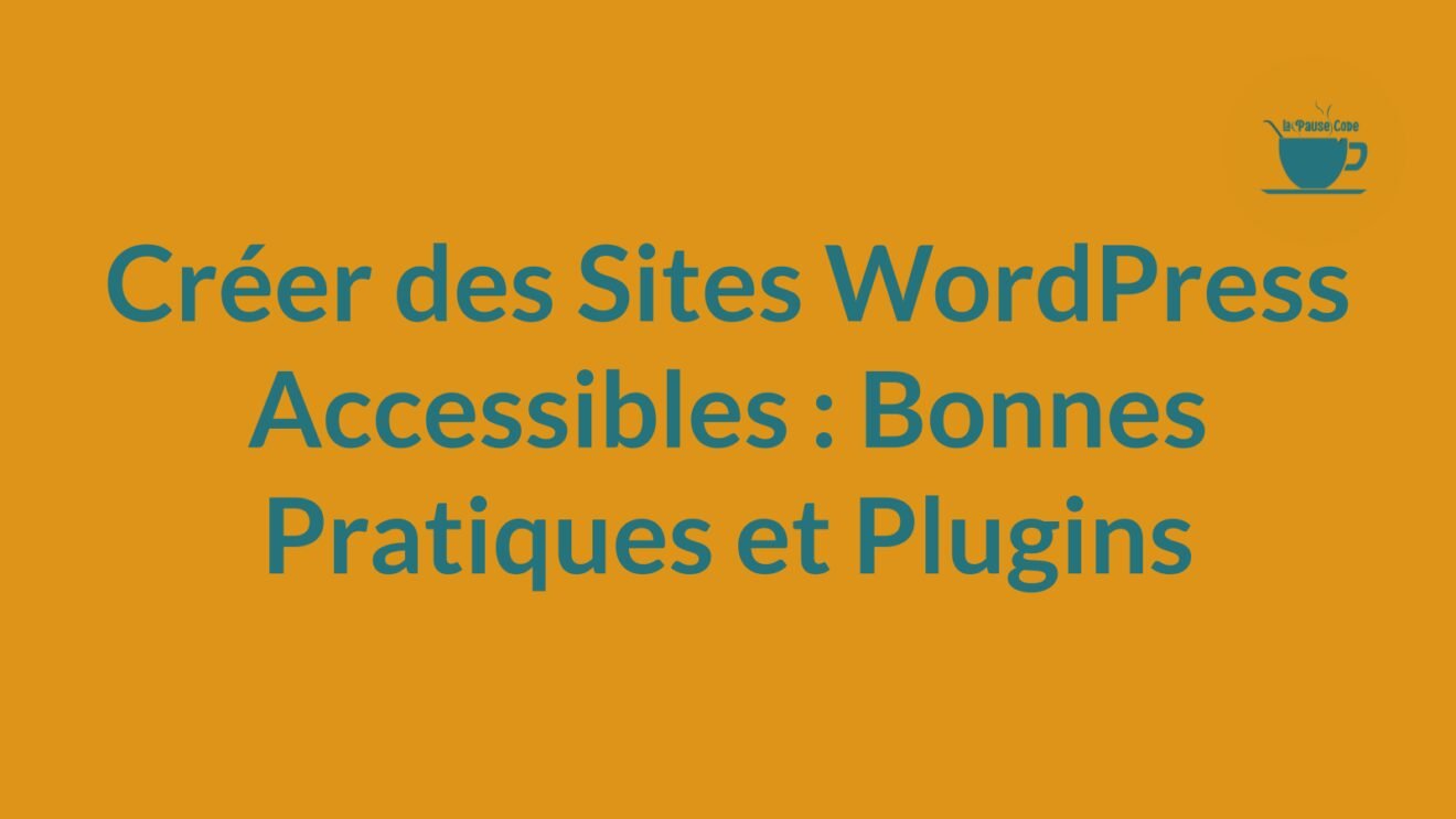 Créer des Sites WordPress Accessibles : Bonnes Pratiques et Plugins ...