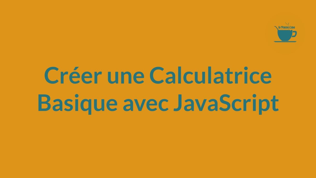 Créer une Calculatrice Basique avec JavaScript - La Pause Code